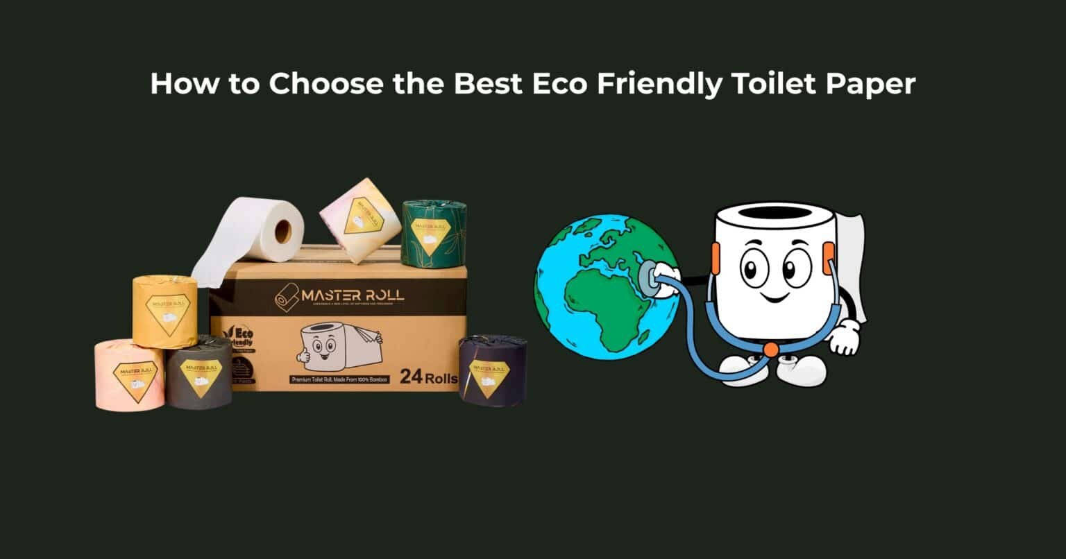 How to Choose the Best Eco Friendly Toilet Paper | Master Roll